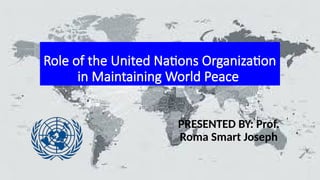 Role of the United Nations Organization in Maintaining World Peace .pptx