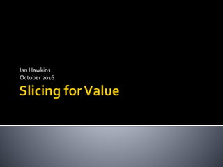 Value Based Slicing | PPT