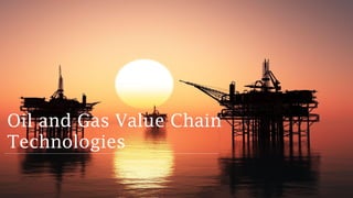 technologies in oil and gas value chain.pptx