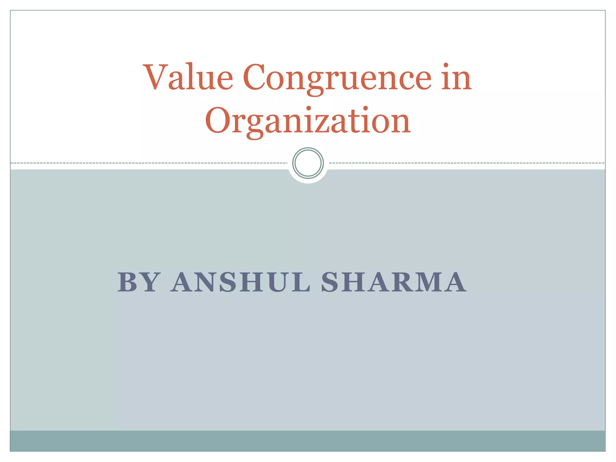 Value congruence in organization | PPTX
