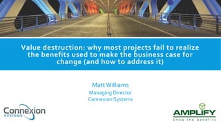 Value destruction: why most projects fail to realise the benefits used ...