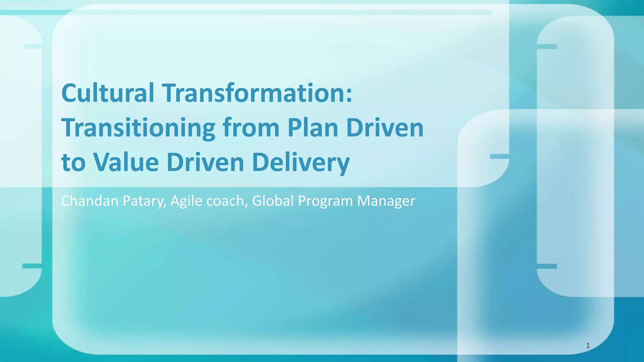 Cultural Transformation: Transitioning from Plan Driven to Value Driven ...