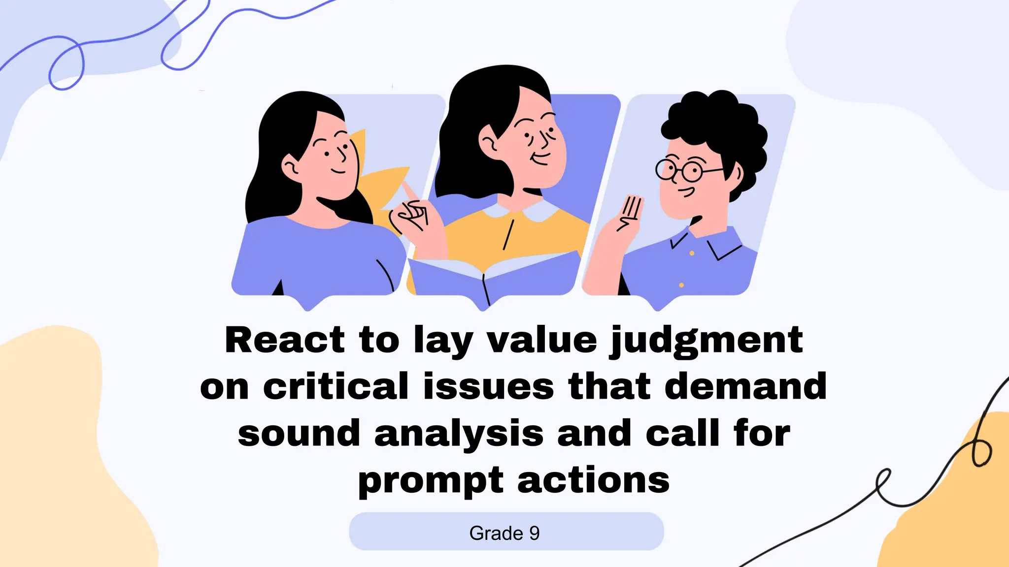 react to lay value judgment on critical issues that demand analysis and call for prompt actions ...