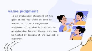 react to lay value judgment on critical issues that demand analysis and call for prompt actions ...