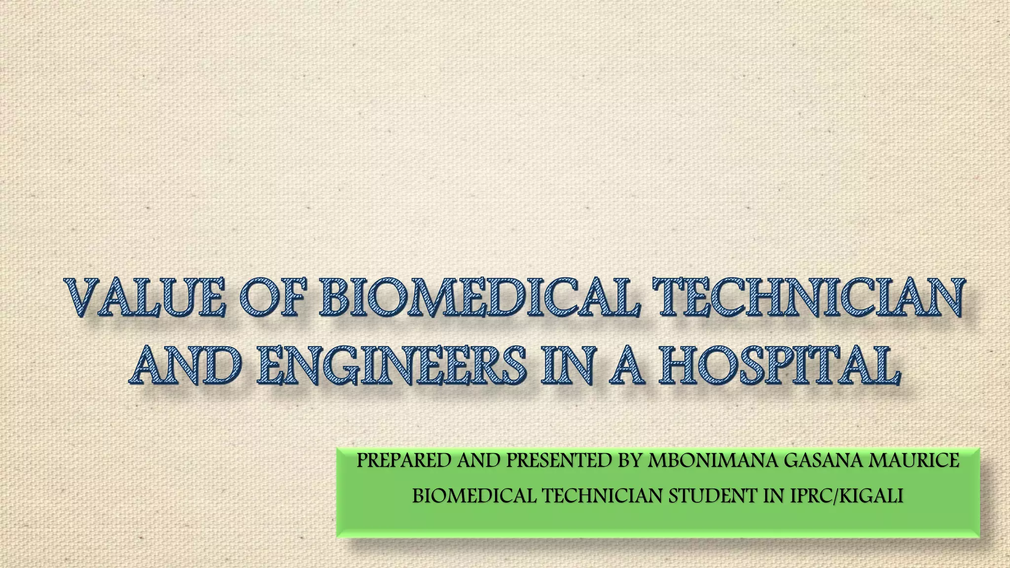 VALUES OF BIOMEDICAL TECHNICIAN AND ENGINEER IN HOSPITAL | PPTX ...