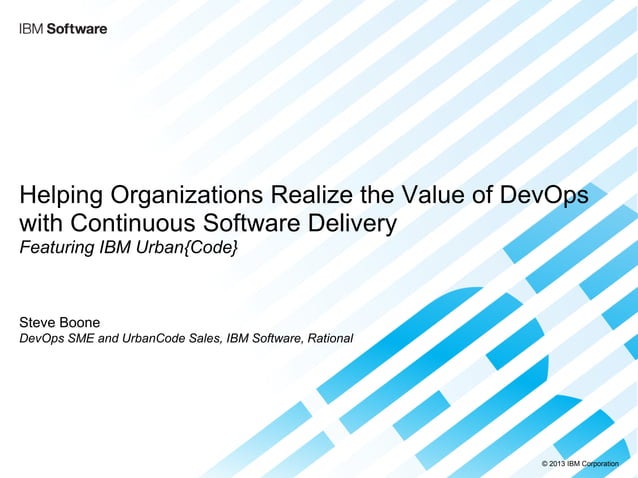 Helping Organizations Realize the Value of DevOps with Continuous Software Delivery - featuring ...