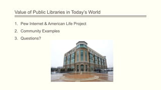 Value of public libraries in today's world i | PPTX