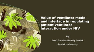 Value of ventilator mode and interface in regulating patient ventilator ...