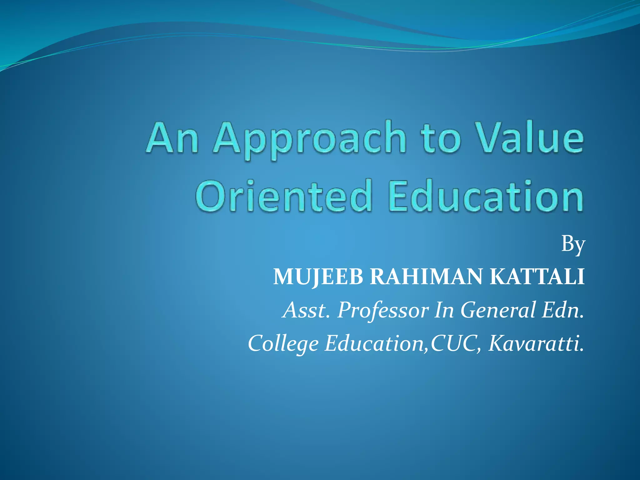 Value oriented education ppt.by kattalimuj | PPTX