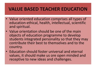 Value oriented teacher education teacher education | PPTX