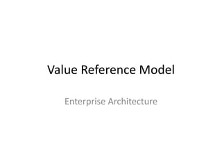 Value Reference Model - Enterprise Architecture | PDF | Business ...