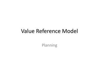 Value Reference Model - Planning | PPT