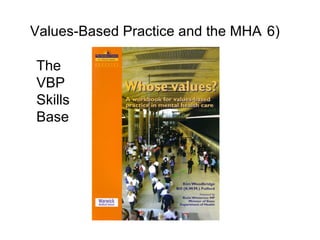 Values Based Practice And The MHA Bill Fulford | PPT
