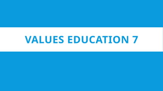 Values Education 7.powerpoint1234567890- | PPTX