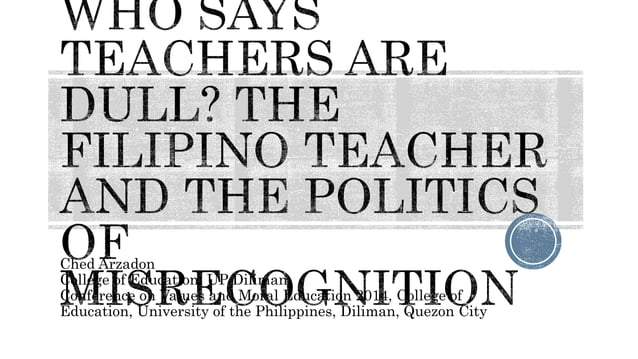 Who Says Teachers Are Dull? The Filipino Teacher and the Politics of ...