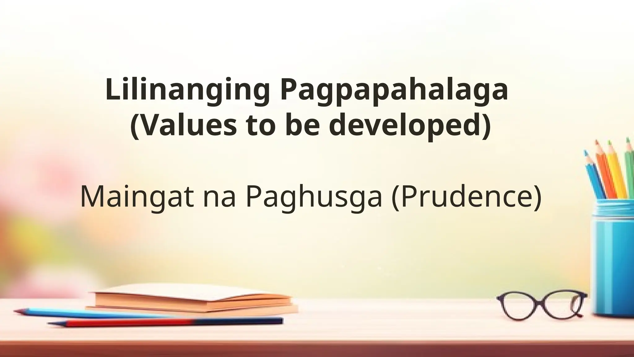 Values Education 8 [Q1, Wk 1 - Day 1].pptx