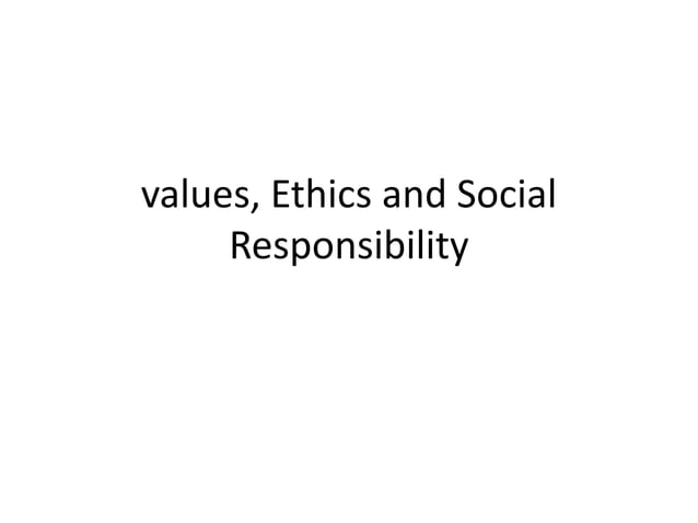 presentation on Values, ethics and social responsibility | PPTX