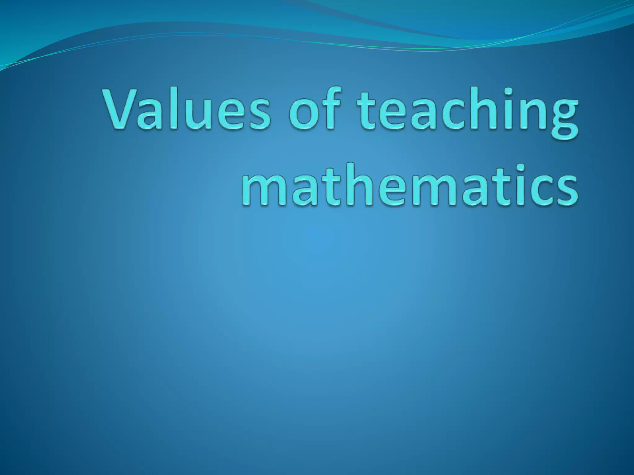 Values of teaching mathematics | PPTX