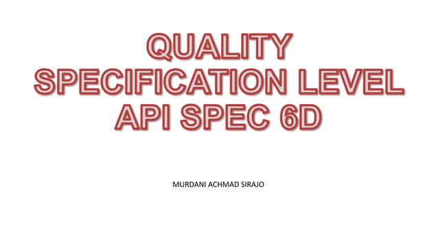 API Specification 6D Quality Specification Level (QSL) | PPTX ...