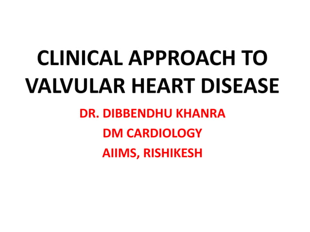 Clinical Approach to Valvular heart dis | PPTX | Heart and ...