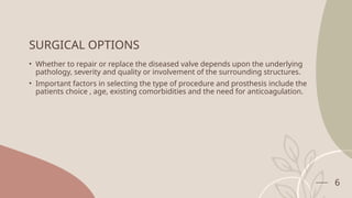 VALVULAR HEART DISEASE.pptx surgical indications, different surgical ...