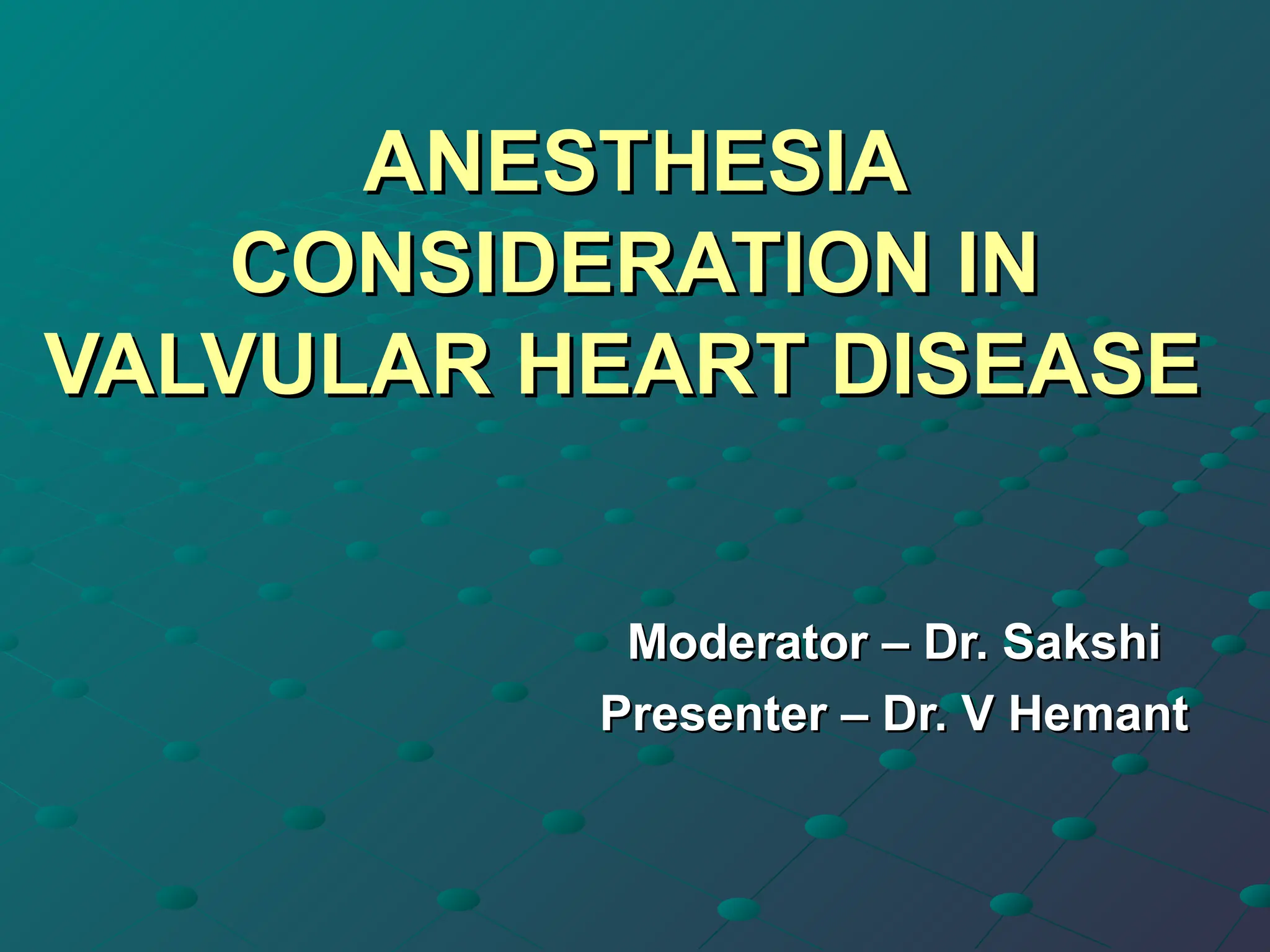 valvular heart disease anaesthesia considerations.ppt