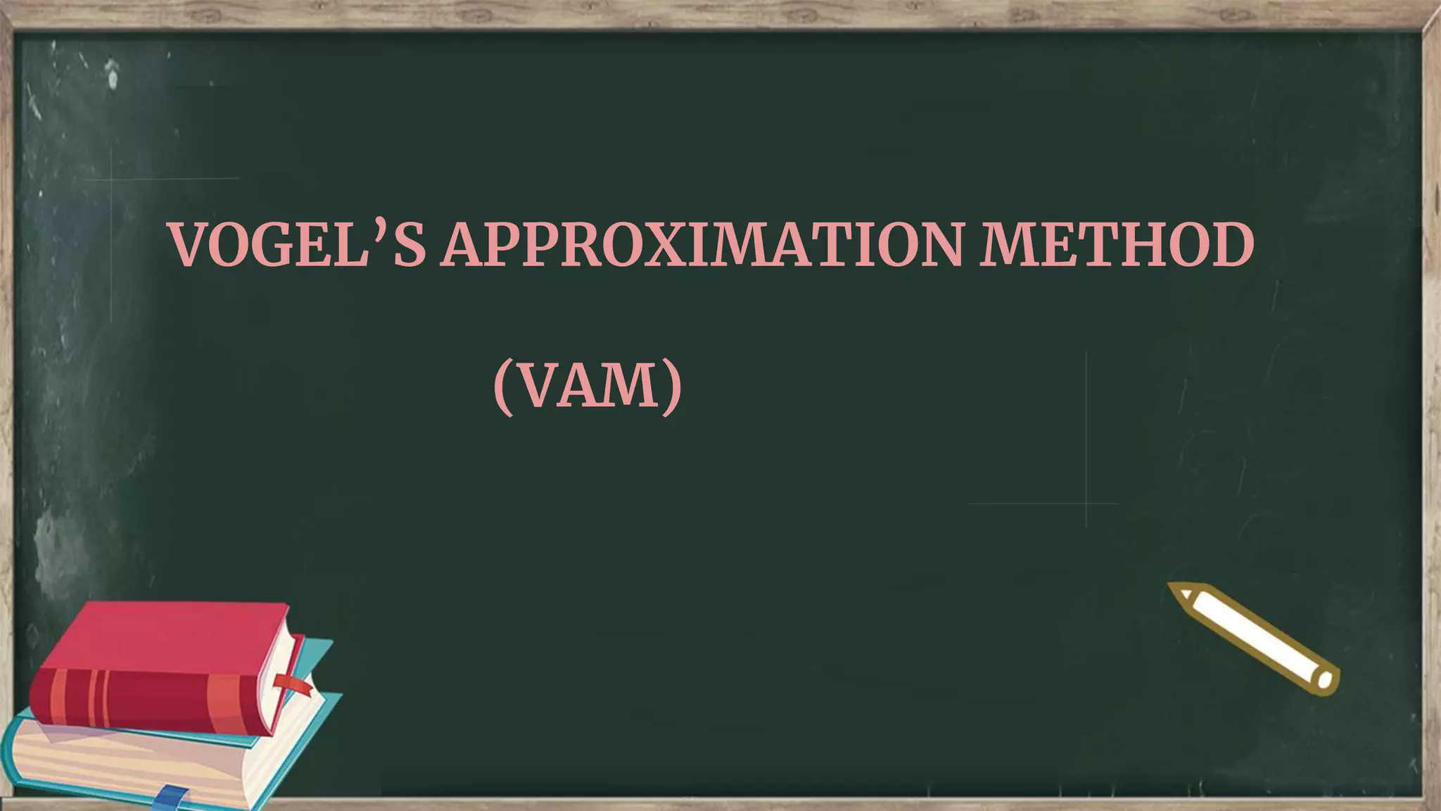 Vogel's Approximation Method | PPTX