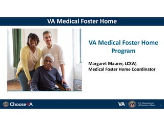 VAMedicalFosterHome_Maurer_Presentation_LVMAC_15May2024.pdf