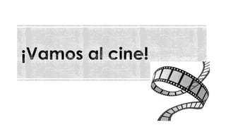 Vamos al cine! | PPTX