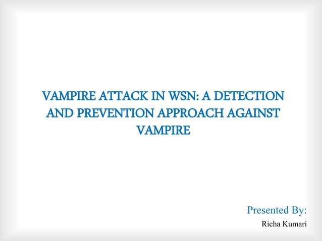 Vampire attack in wsn | PPT