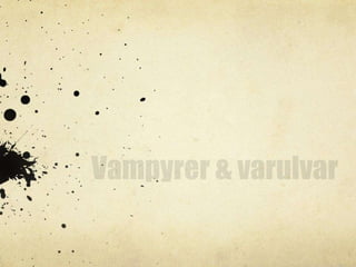 Vampyrer och varulvar | PPT