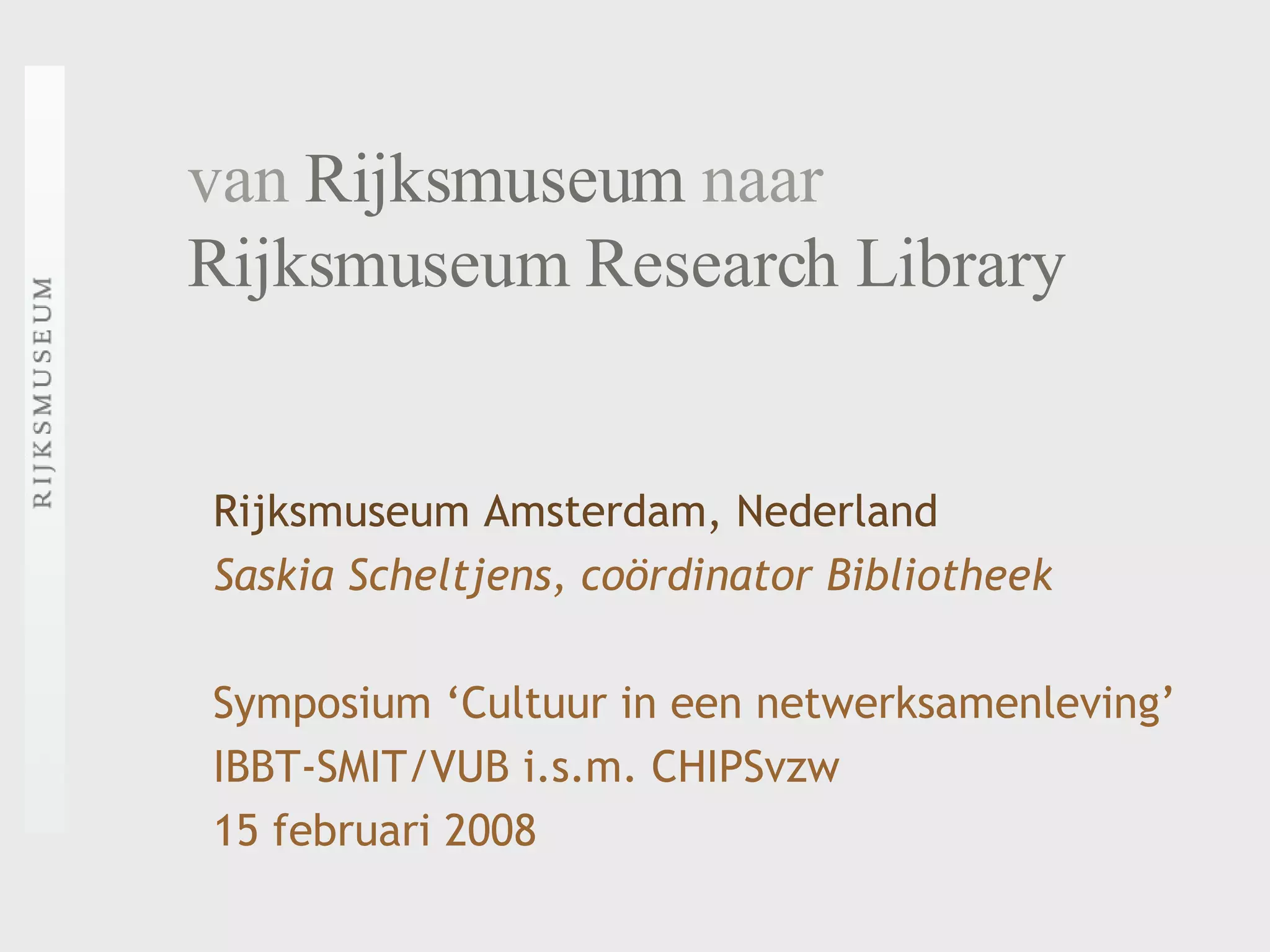 Van Rijksmuseum naar Rijksmuseum Research Library | PPT