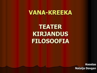 Vana kreeka teater, kirjandus ja filosoofia | PPT