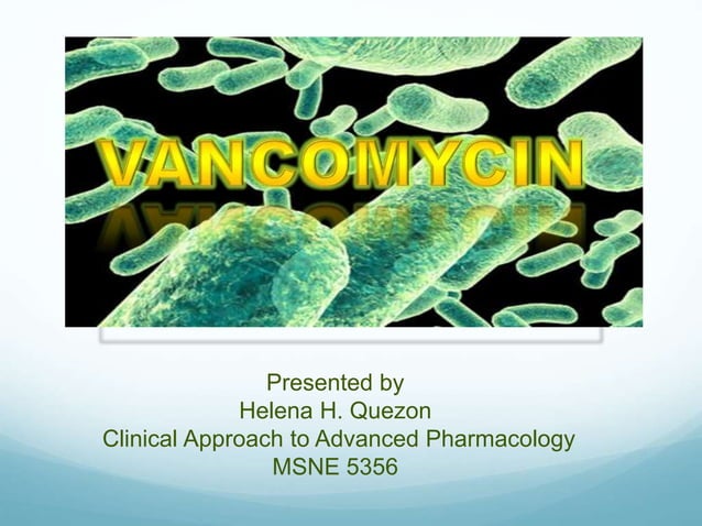 Vancomycin | PPTX | Infectious Diseases | Diseases and Conditions