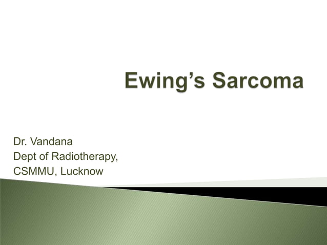 Ewings sarcoma - Dr. Vandana | PPTX