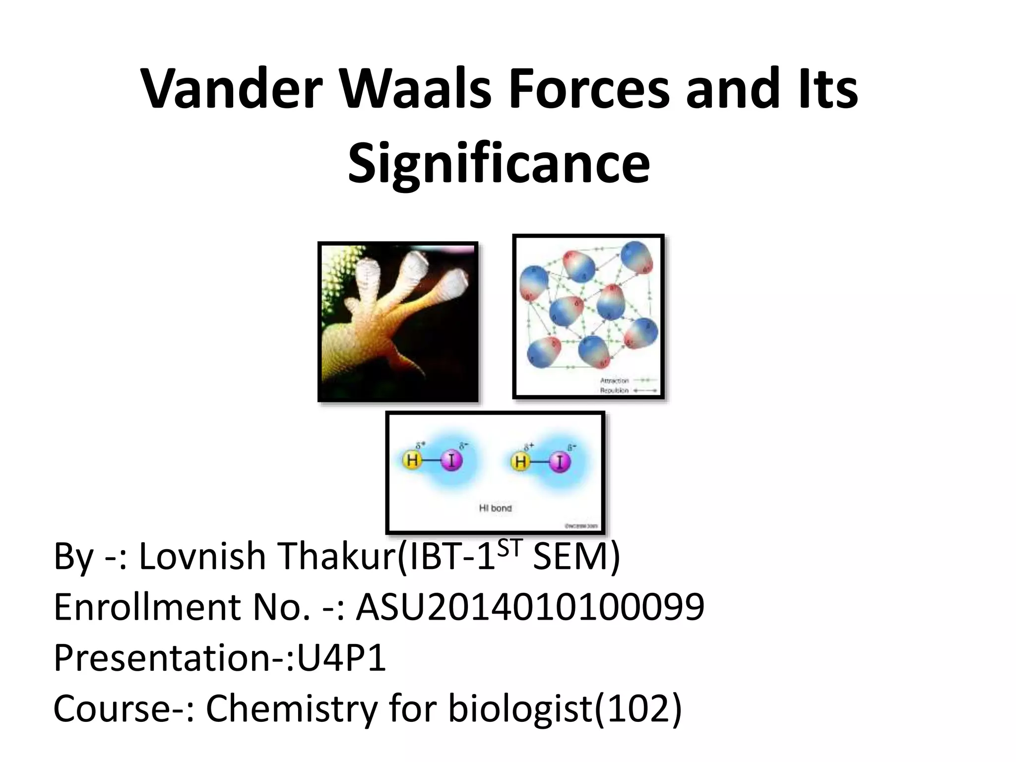 Vander waals forces and its significance | PPTX