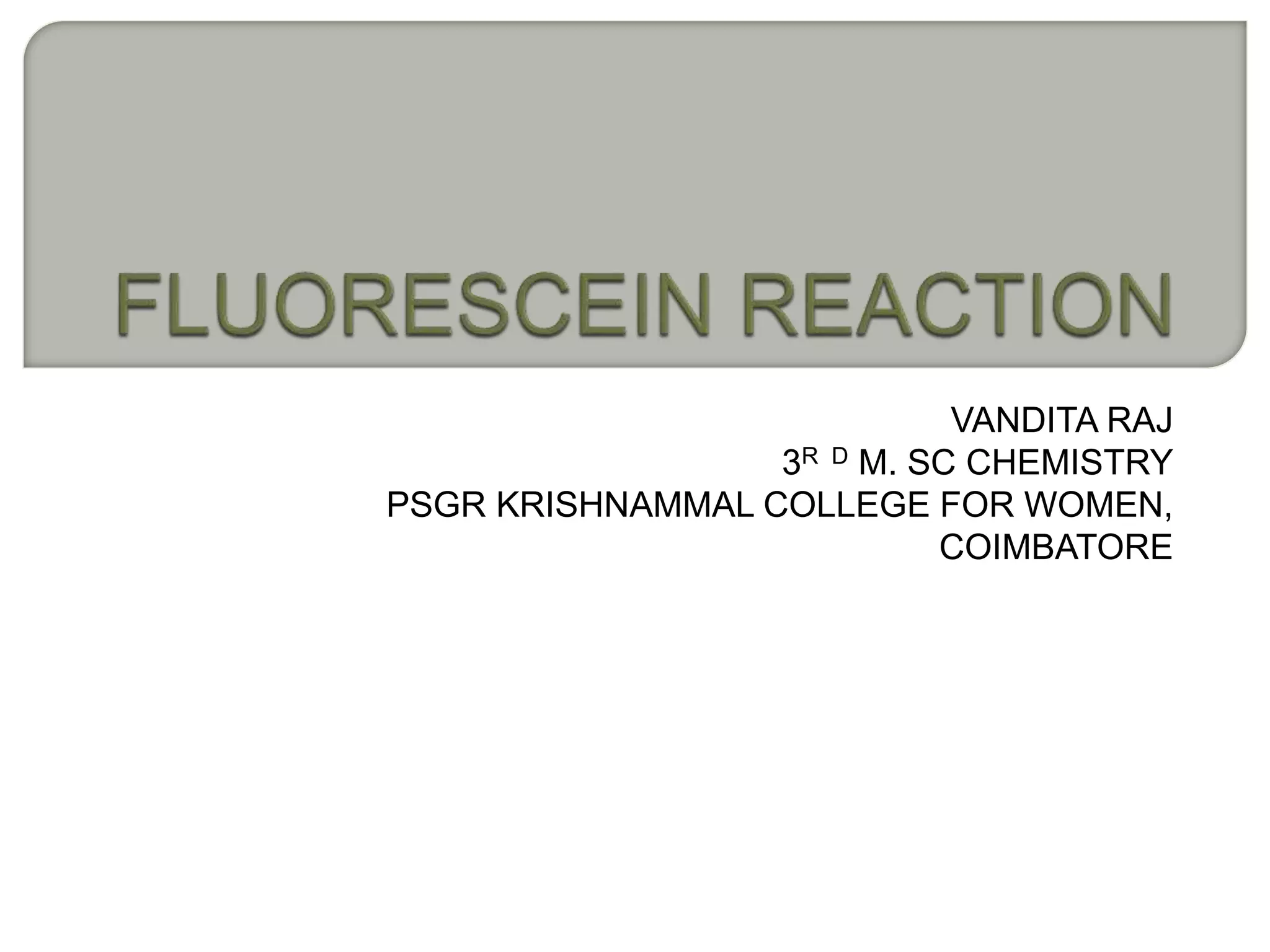 FLOURESCEIN REACTION | PPTX