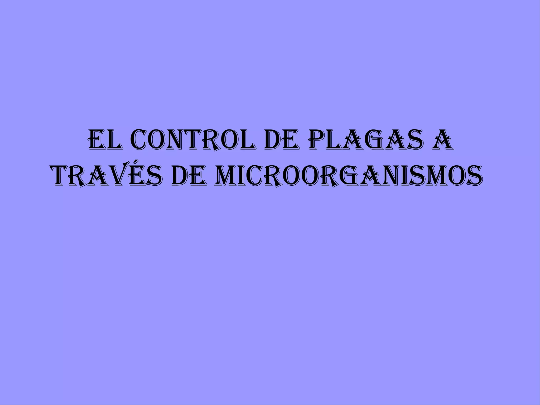 Control de plagas con microorganismos | PPT