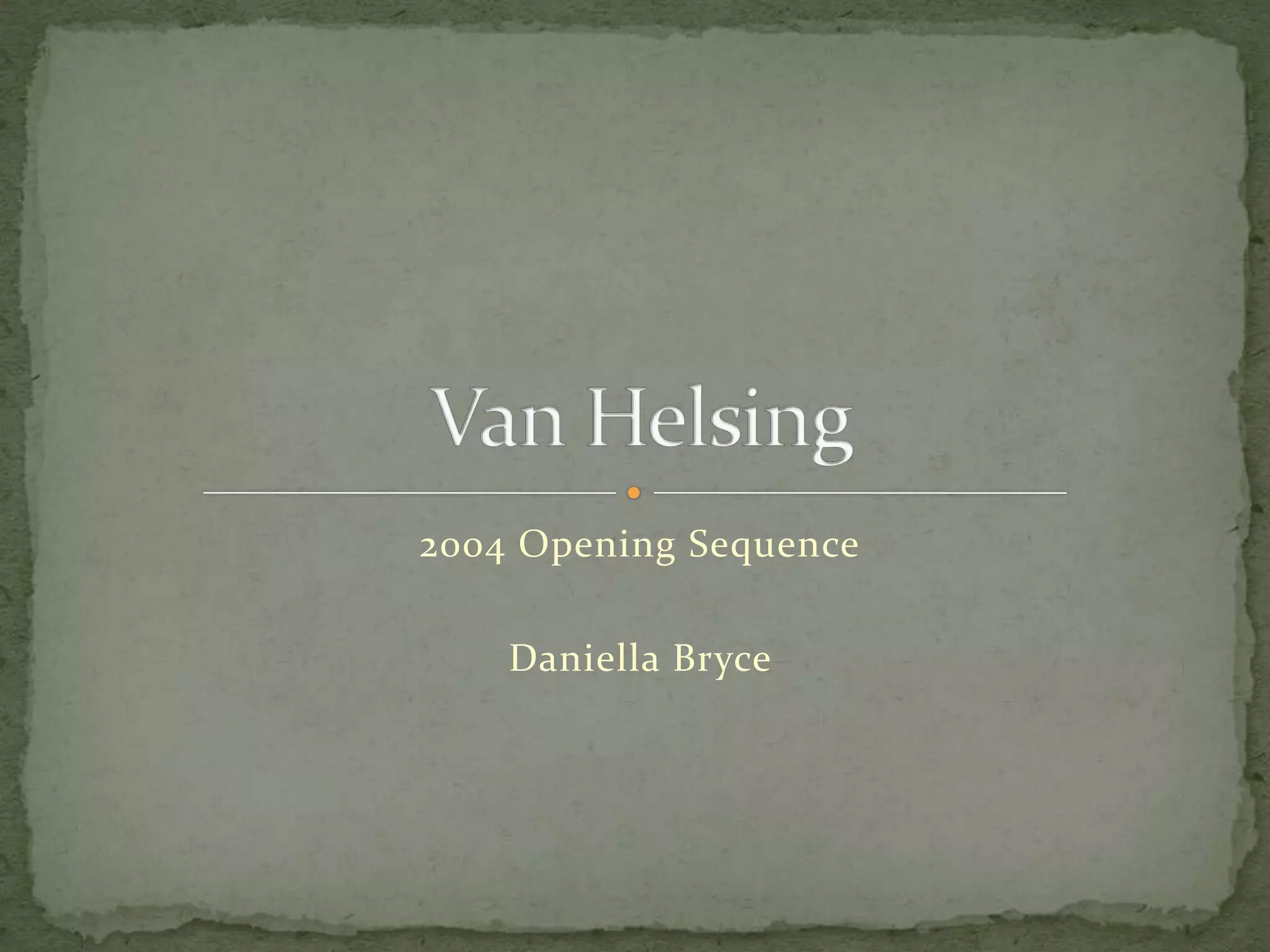 Van Helsing Opening sequence hwk | PPTX