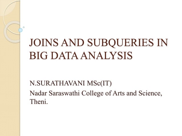 joins and subqueries in big data analysis | PPTX | Databases | Computer Software and Applications