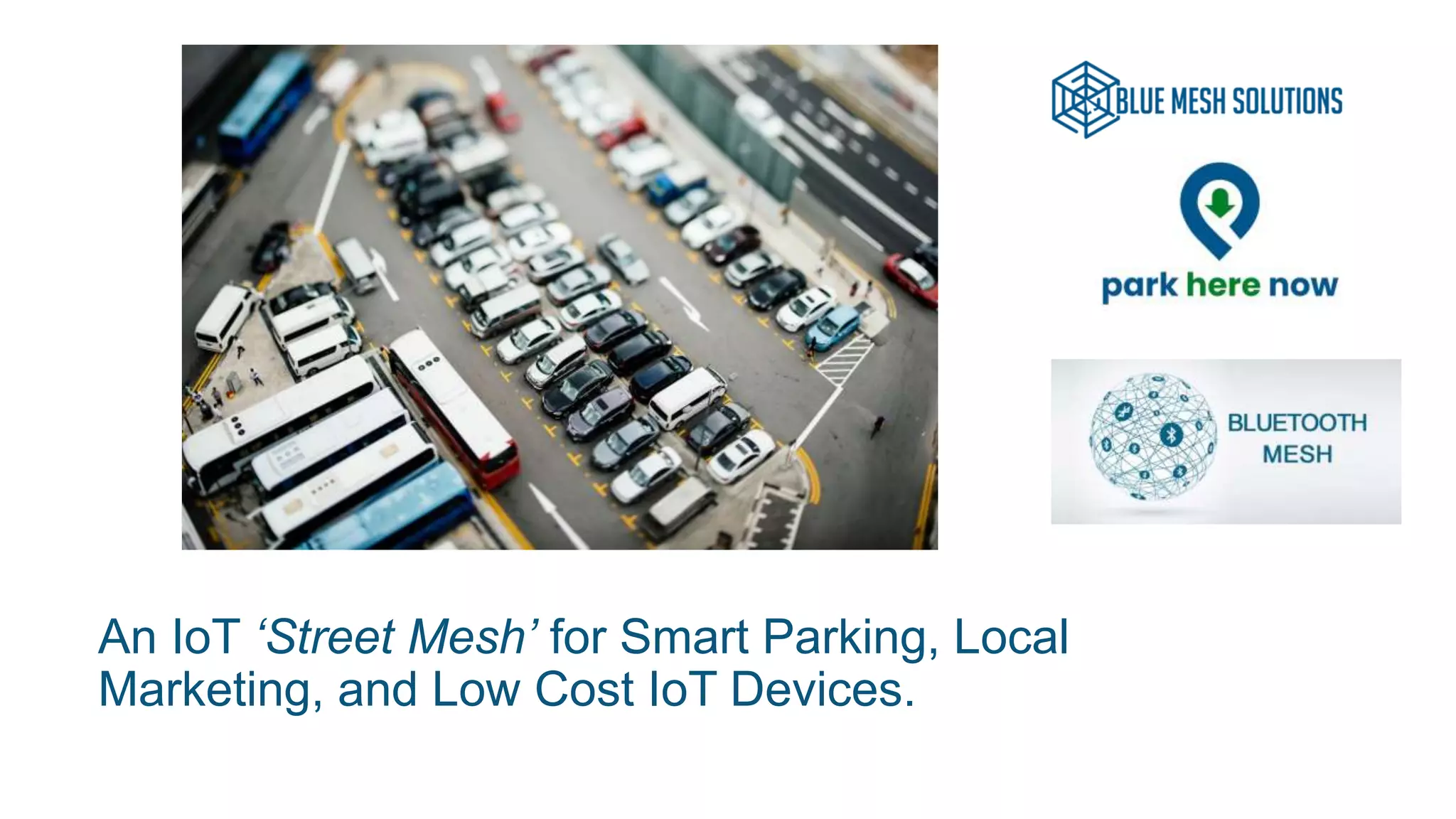 an IoT 'Street Mesh' for Smart Parking, Local Marketing and Low Cost ...