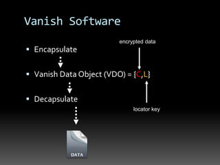 Vanish: Increasing Data Privacy with Self-destructing Data | PPTX