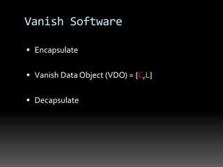 Vanish: Increasing Data Privacy with Self-destructing Data | PPTX