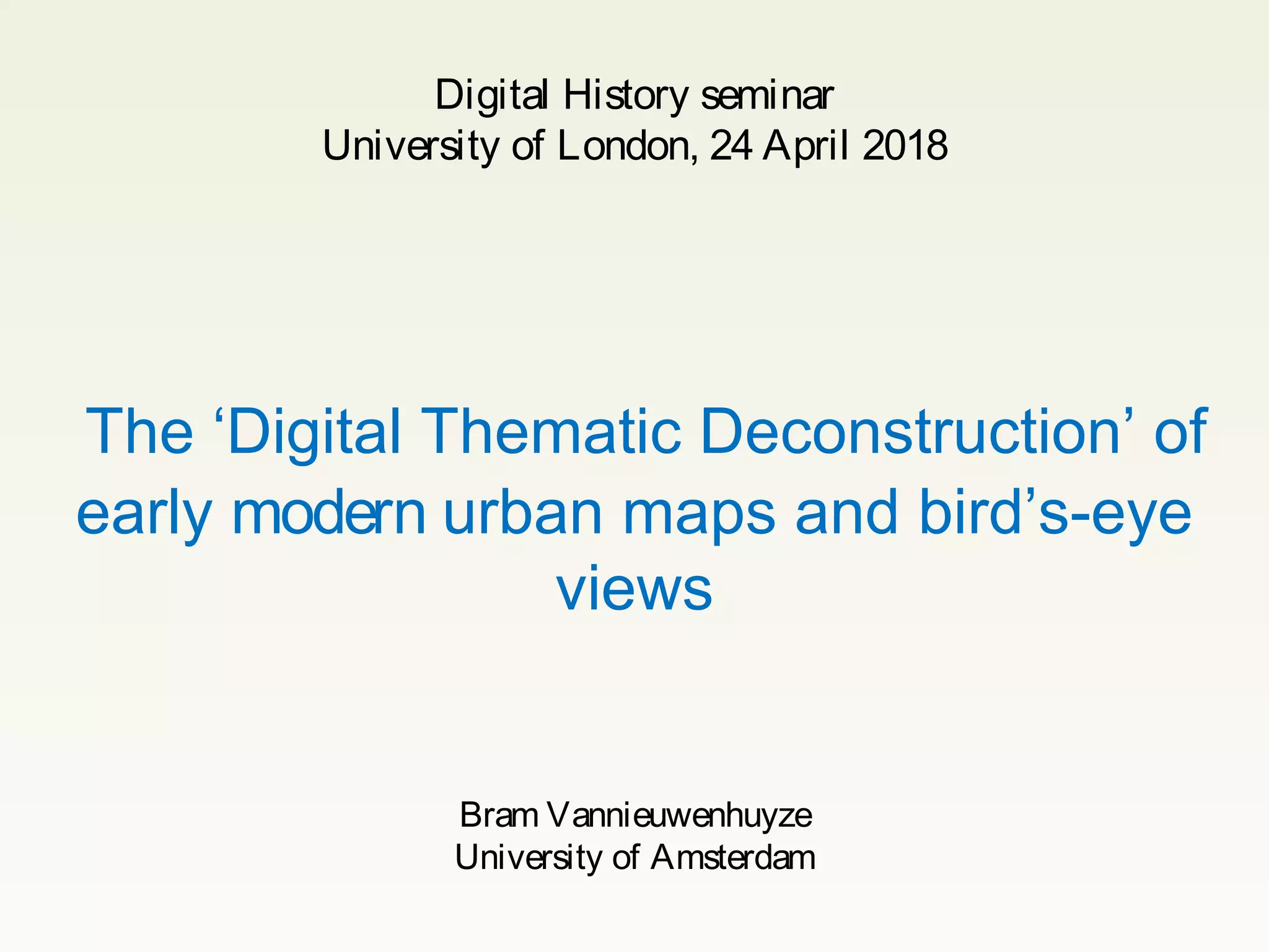 The ‘Digital Thematic Deconstruction’ of early modern urban maps and ...