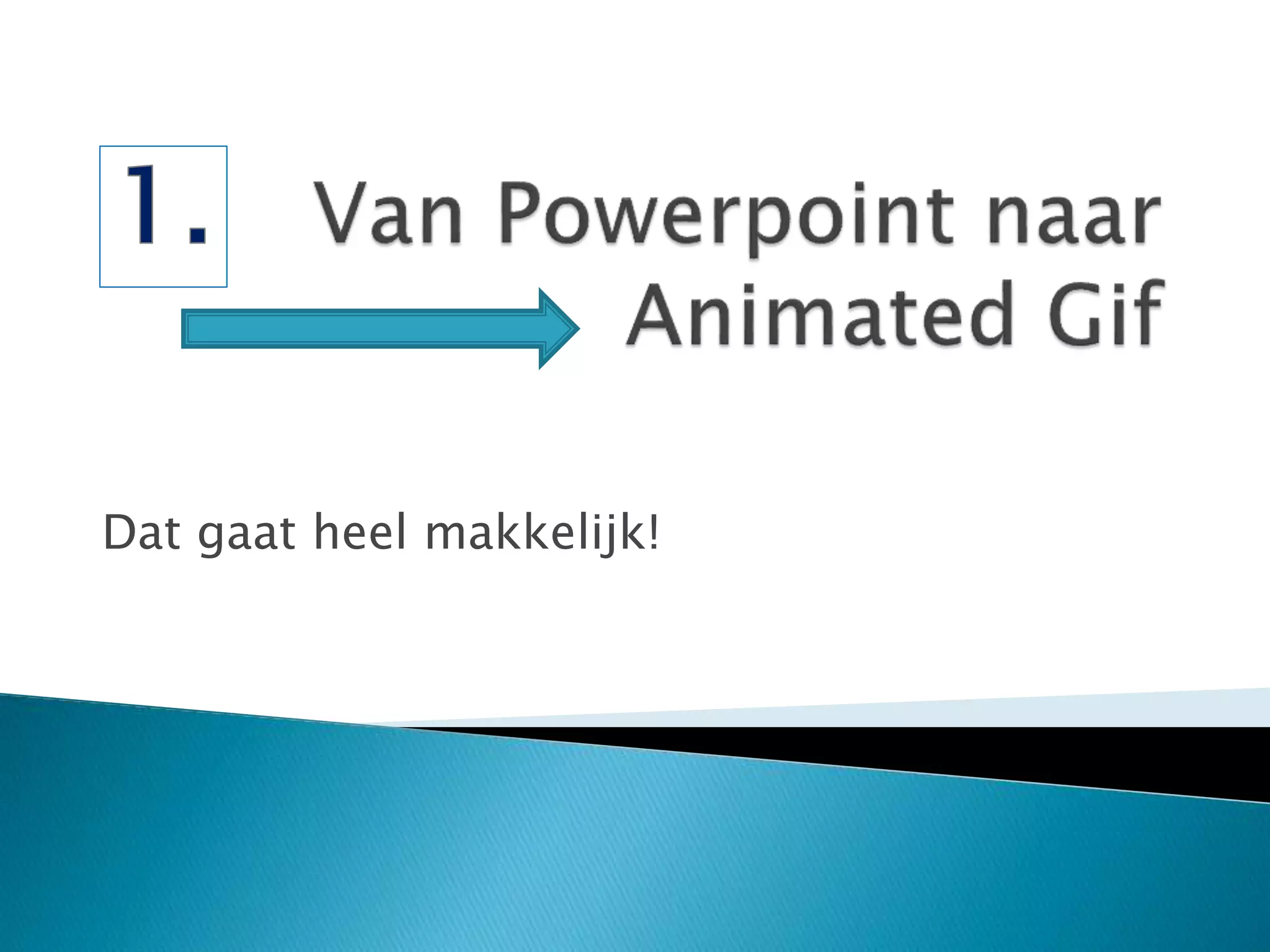Van powerpoint naar animated gif | PPTX