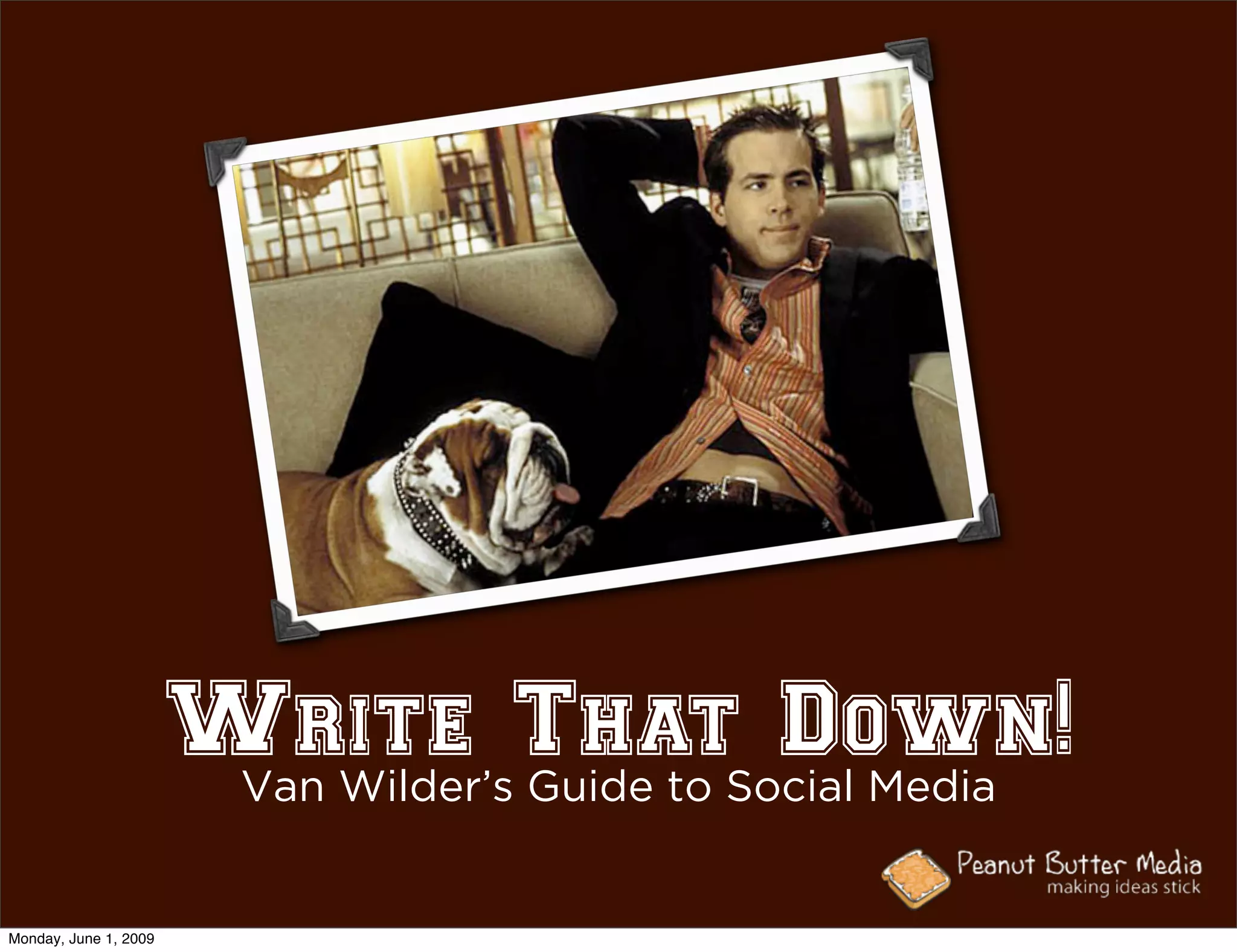 Write That Down! Van Wilder's Guide to Social Media | PPT