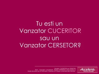 VANZATOR CUCERITOR sau CERSETOR Accelera | PPT