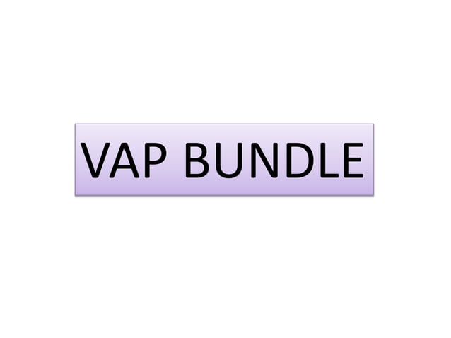 VAP BUNDLE, VENTILATOR ASSOCIATED PNEUMONIA BUNDLE | PPT