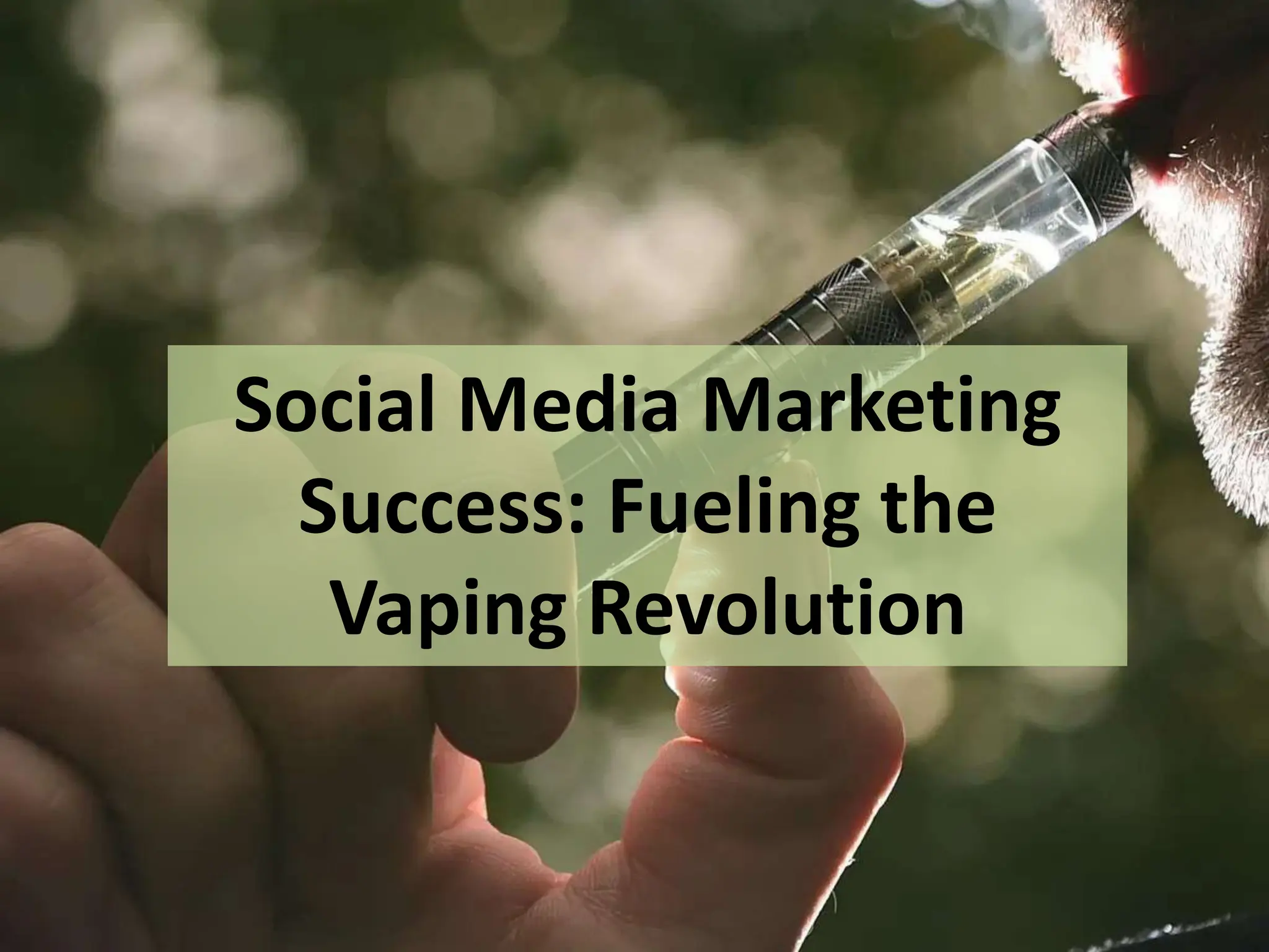 Social Media Marketing Success: Fueling the Vaping Revolution | PPTX