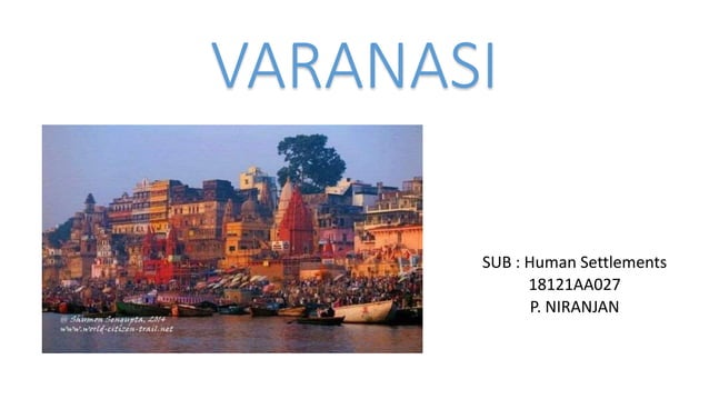 Varanasi human sttlements ppt | PPTX | Asia Travel | Travel Locations